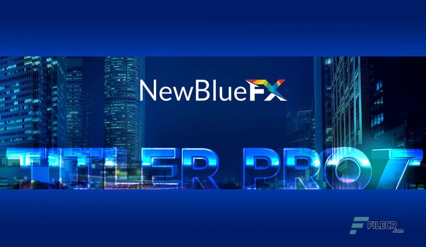 NewBlue Titler Pro 7 Ultimate 7.7.210515 - FileCR